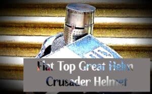 Medieval Helmets: The Great Helm – Iconic Crusader Helmet